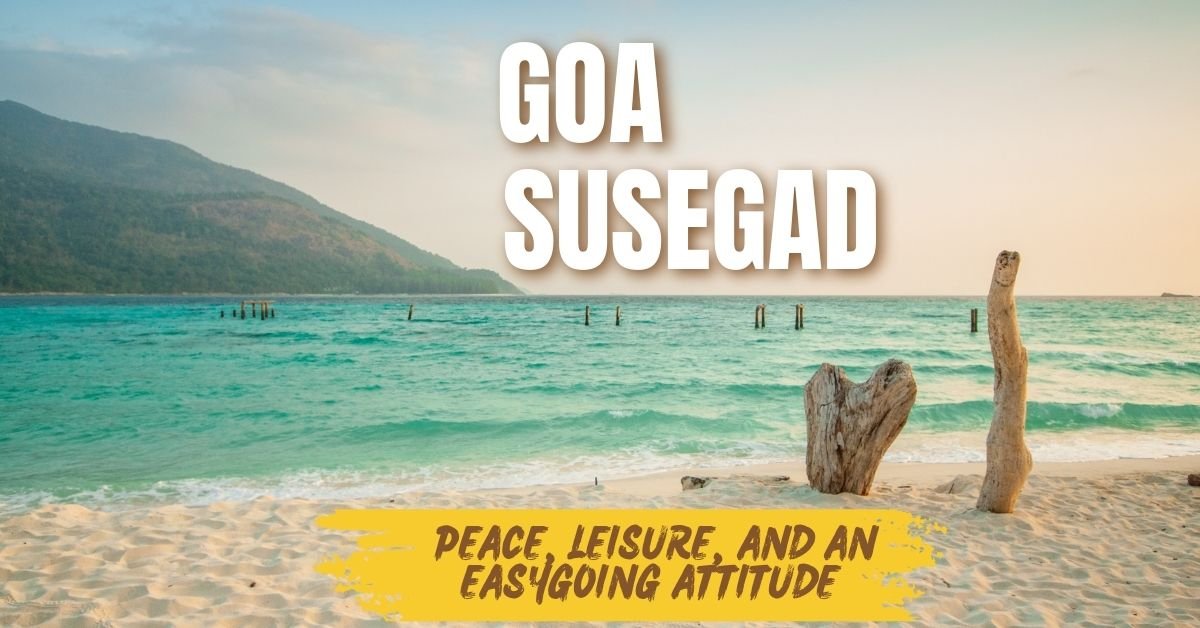 Understanding Susegad: Goa's No. 1 Vision of a Relaxed Lifestyle"